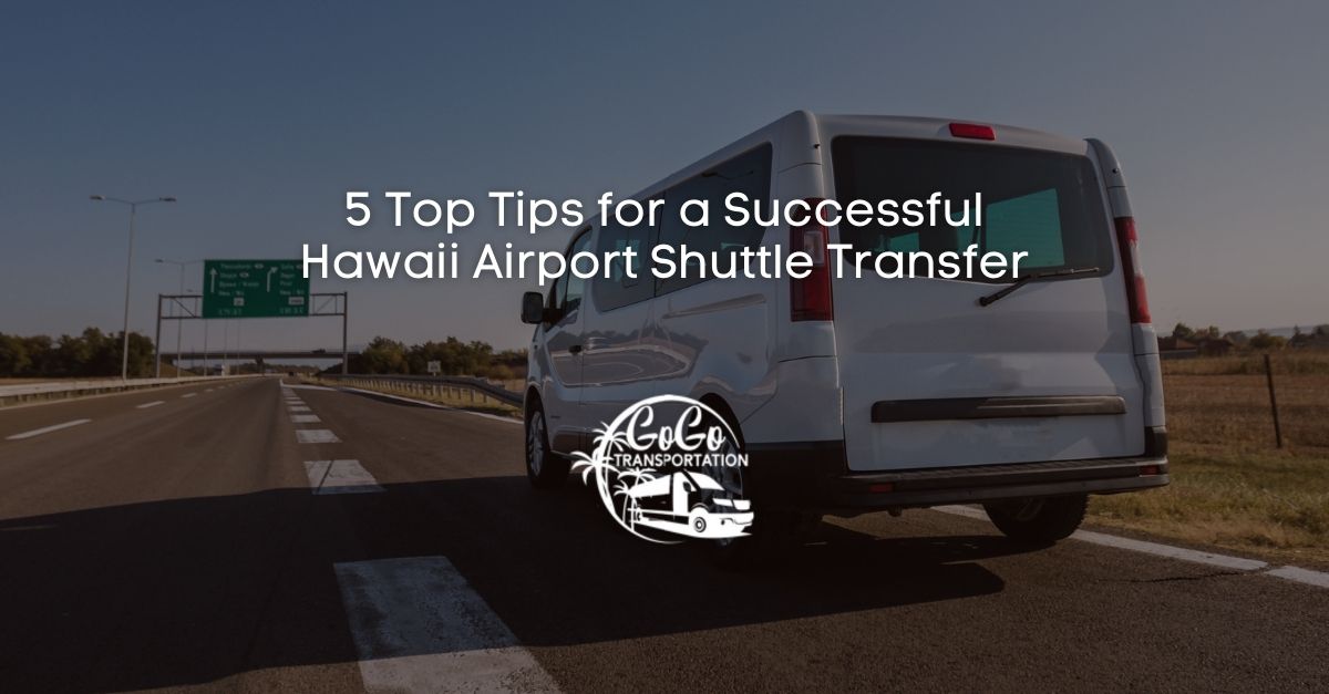 Top Tips for a Successful Hawaii Airport Shuttle Transfer